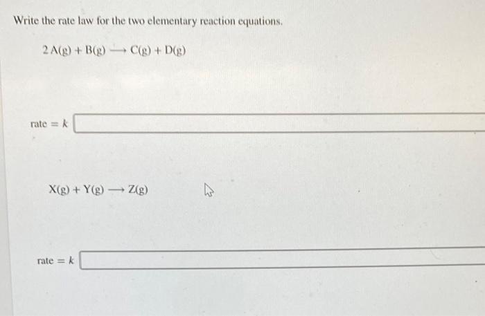 Solved Write the rate law for the two elementary reaction | Chegg.com