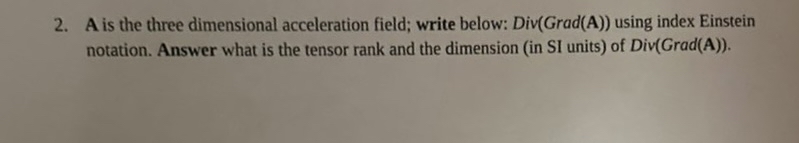 Solved A ﻿is the three dimensional acceleration field; write | Chegg.com