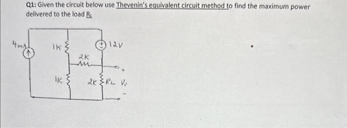 Solved Q1: Given the circuit below use Thevenin's equivalent | Chegg.com