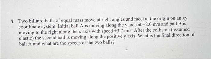 Solved Two billiard balls of equal mass move at right angles | Chegg.com