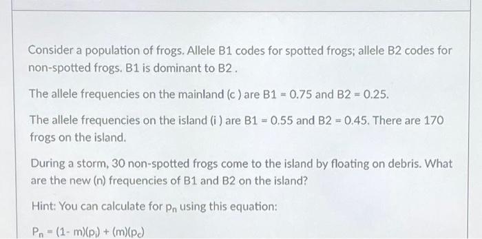 Solved Consider a population of frogs. Allele B1 codes for | Chegg.com