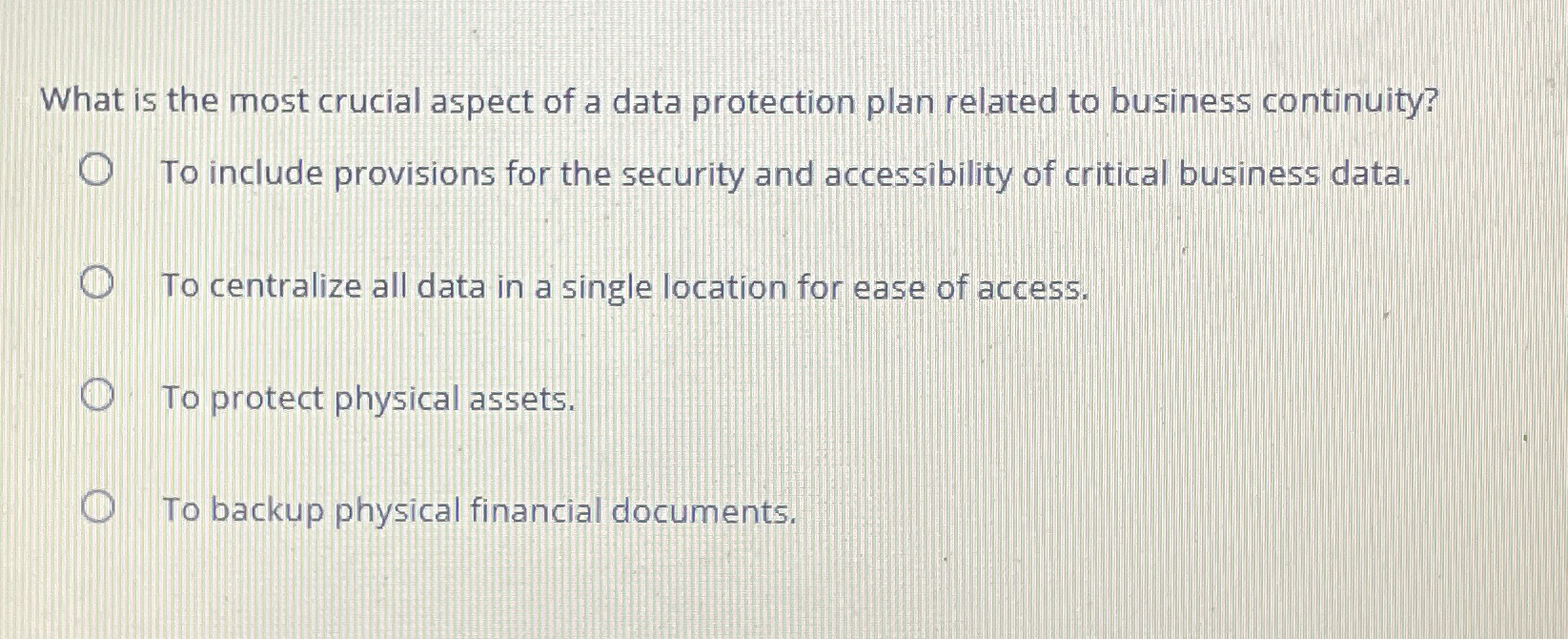 Solved What is the most crucial aspect of a data protection | Chegg.com
