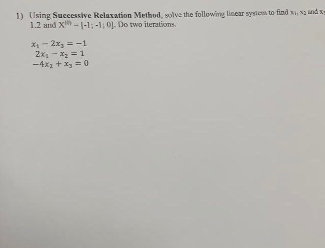 Solved 1) Using Successive Relaxation Method, solve the | Chegg.com