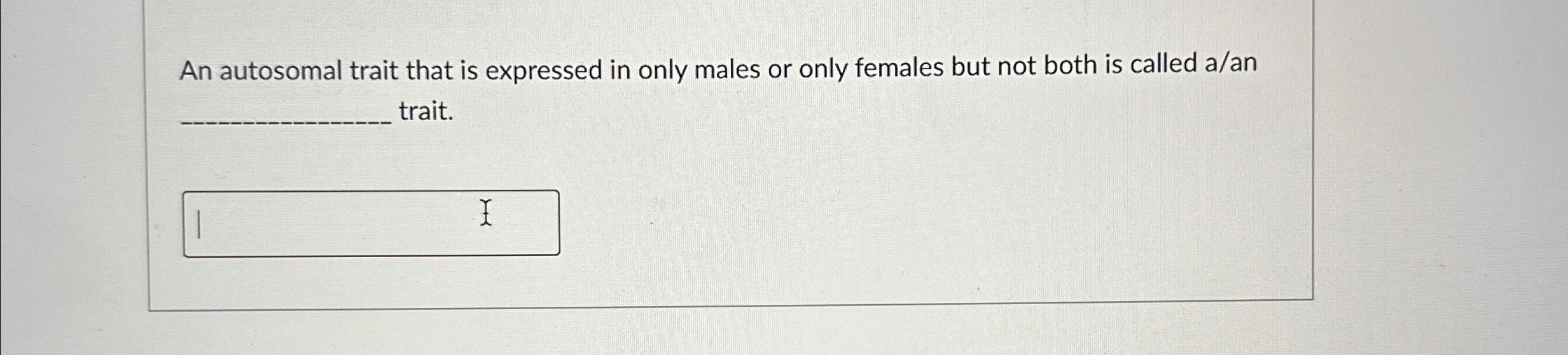 Solved An autosomal trait that is expressed in only males or | Chegg.com