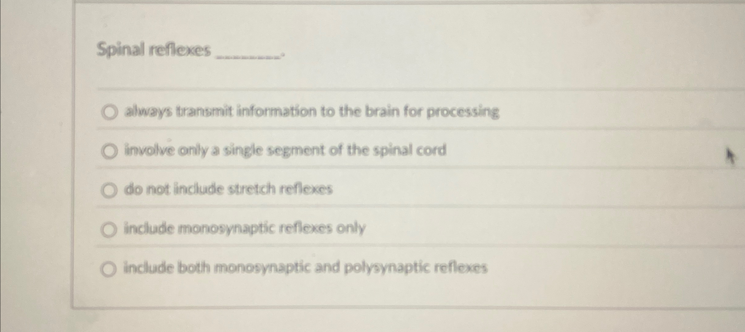 Solved Spinal reflexes q,always tiransmit information to the | Chegg.com
