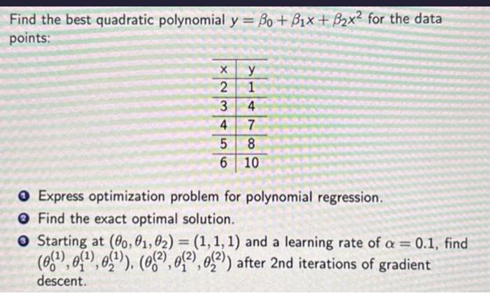 Solved Find the best quadratic polynomial y=β0+β1x+β2x2 for | Chegg.com