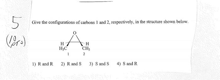 Solved 5 Give the configurations of carbons 1 and 2, | Chegg.com
