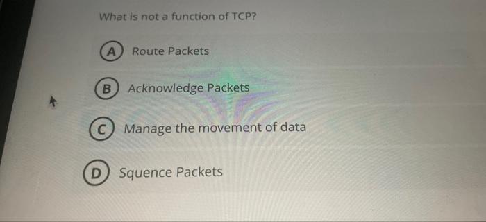 Solved What is not a function of TCP? Route Packets | Chegg.com