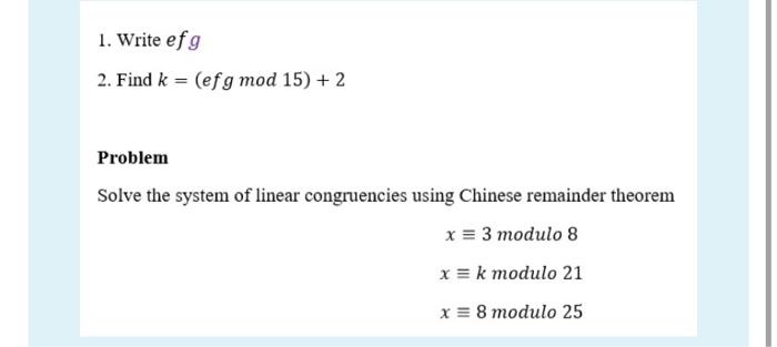 Solved 1. Write efg 2. Find k = (ef g mod 15) + 2 Problem | Chegg.com