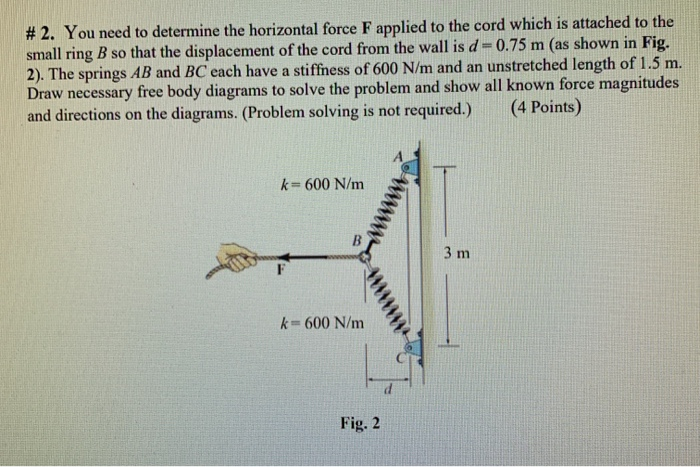 Solved # 2. You need to determine the horizontal force F | Chegg.com