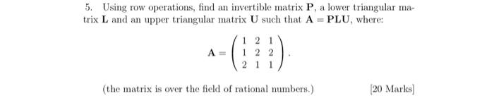 Solved 5. Using row operations, find an invertible matrix P, | Chegg.com