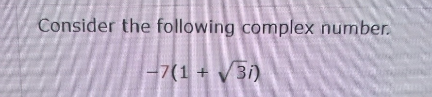 Solved Consider the following complex number.-7(1+32i) | Chegg.com