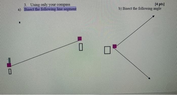 Solved 3. Using only your compass a) Bisect the following | Chegg.com