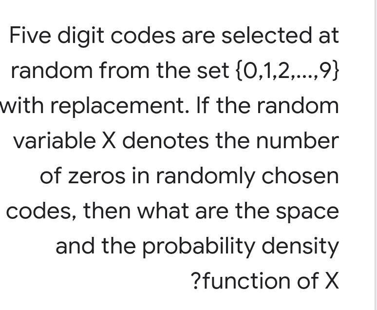 Solved Five digit codes are selected at random from the set | Chegg.com