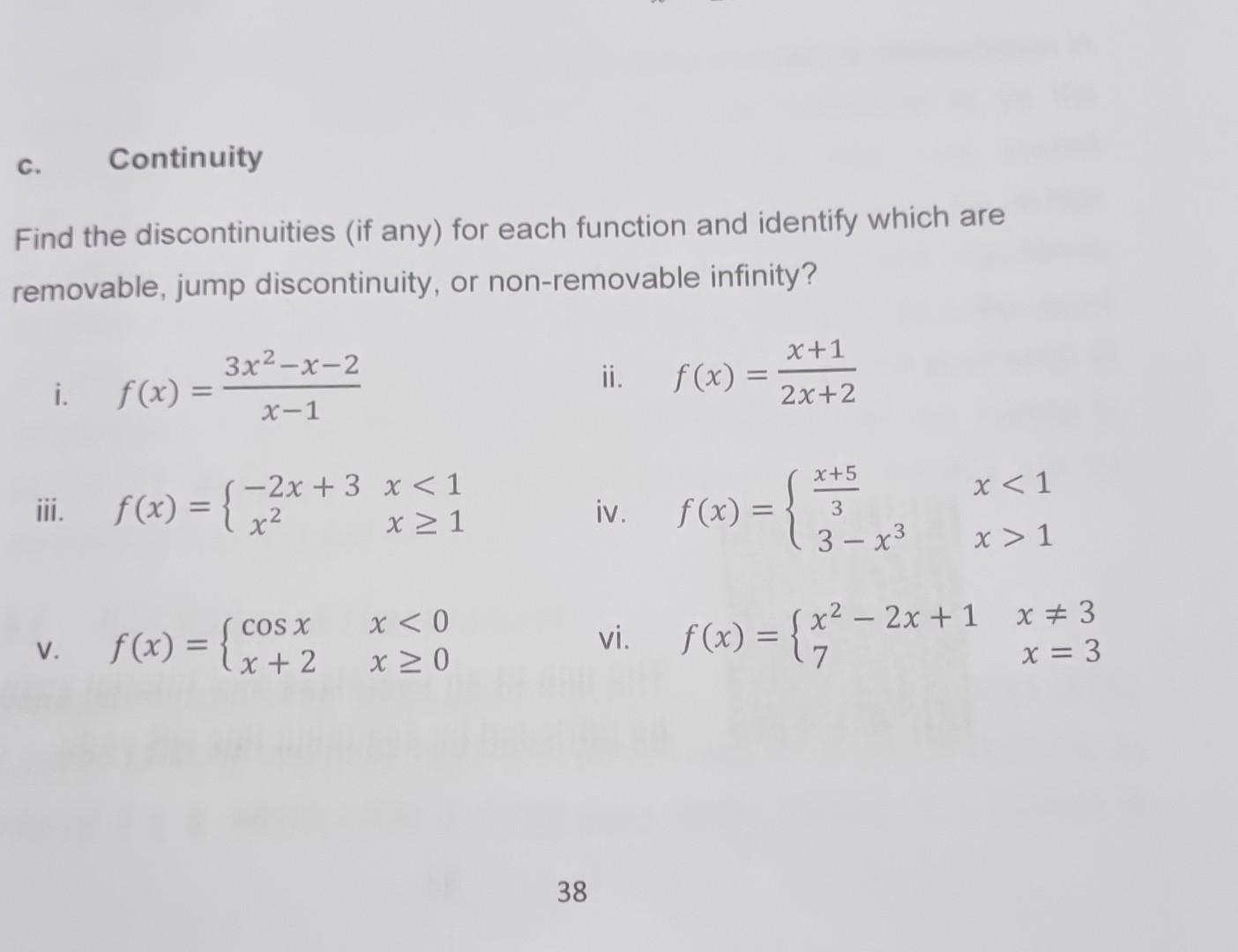 Solved Find the discontinuities (if any) for each function | Chegg.com Solved Find the discontinuities (if any) for each function | Chegg.com