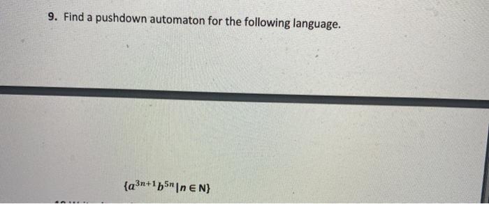 Solved 9. Find a pushdown automaton for the following | Chegg.com