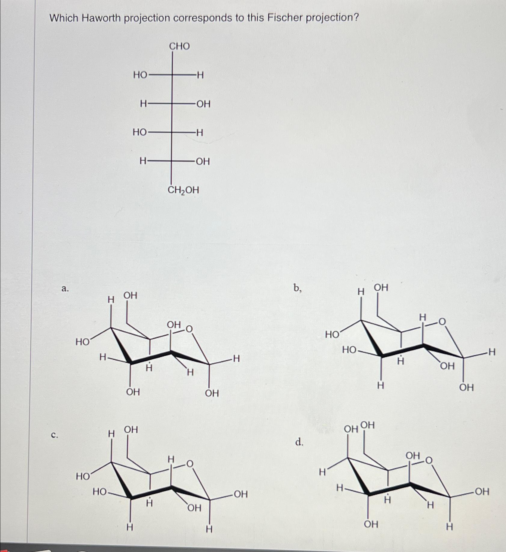 Solved Which Haworth projection corresponds to this Fischer | Chegg.com