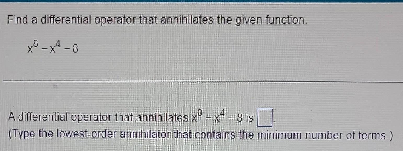 Solved Find a differential operator that annihilates the | Chegg.com