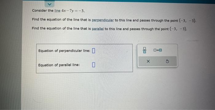 Solved Consider the line 4x−7y=−3. Find the equation of the | Chegg.com