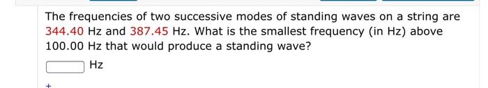 Solved The frequencies of two successive modes of standing | Chegg.com