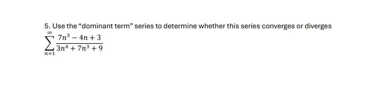 Solved Use the "dominant term" series to determine whether | Chegg.com