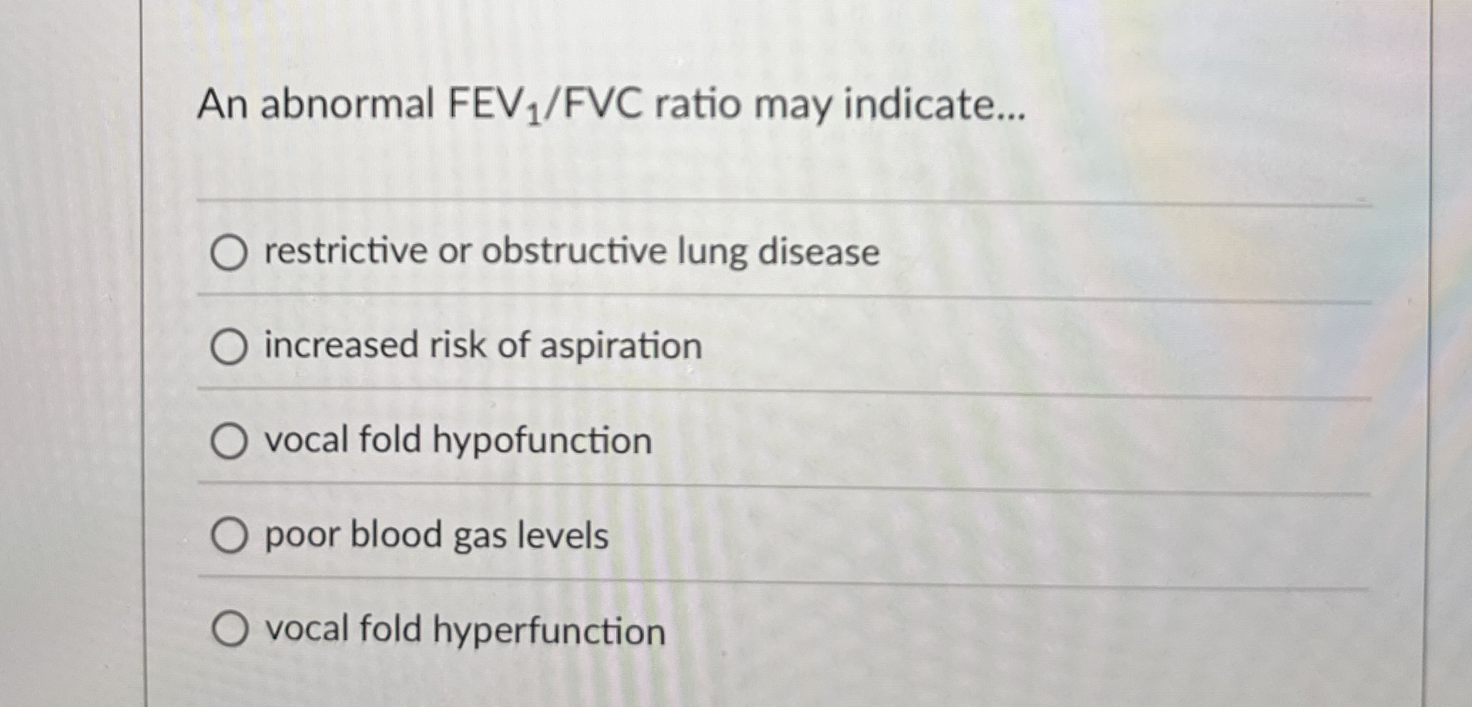 Solved An abnormal FEV1FVC ﻿ratio may indicate...restrictive | Chegg.com
