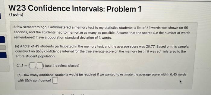 Solved W23 Confidence Intervals: Problem 1 (1 point) A few | Chegg.com