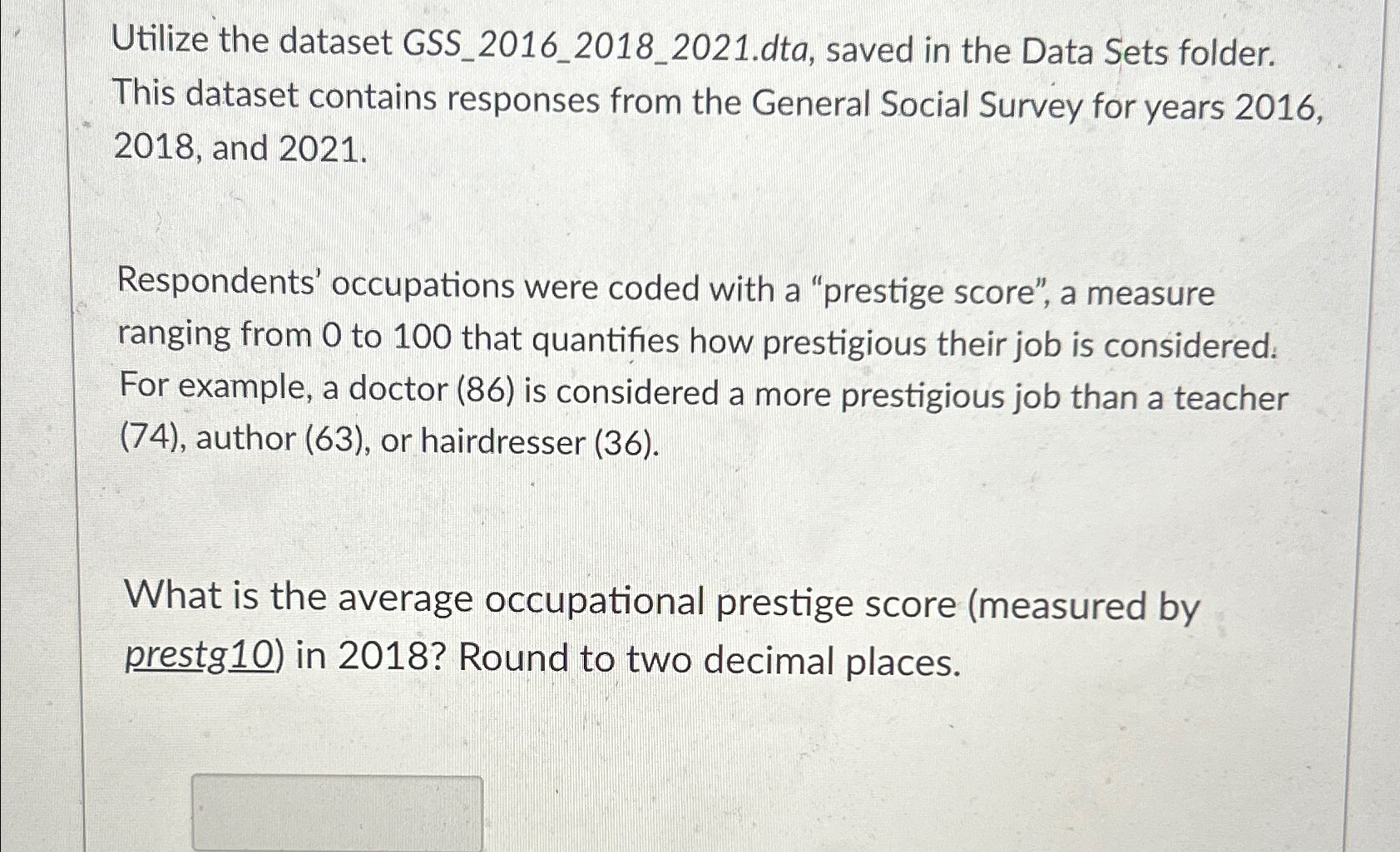 Solved Utilize the dataset GSS_2016_2018_2021.dta, saved in | Chegg.com