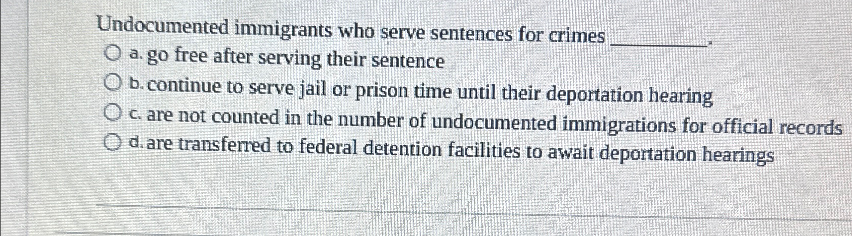 Undocumented immigrants who serve sentences for | Chegg.com