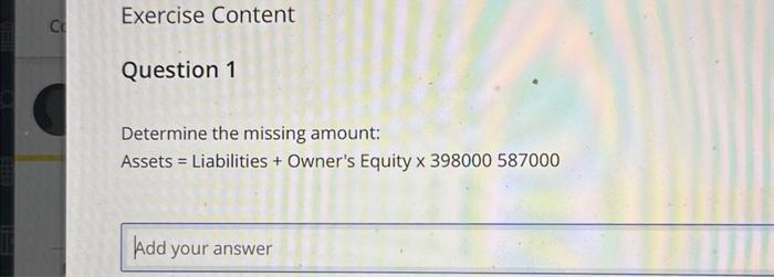 Solved Determine the missing amount: Assets = Liabilities + | Chegg.com