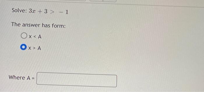Solved Solve: 3.0 + 3 > - 1 The answer has form: Ox A | Chegg.com