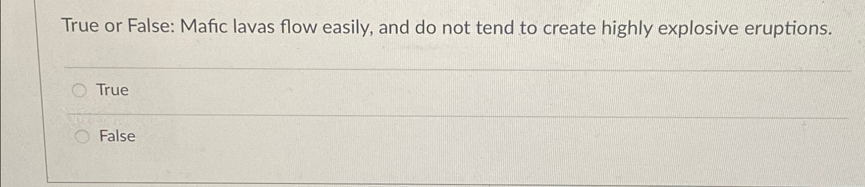 Solved True or False: Mafic lavas flow easily, and do not | Chegg.com