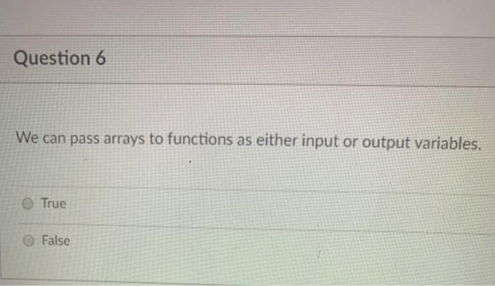 Solved Question 6 We can pass arrays to functions as either | Chegg.com