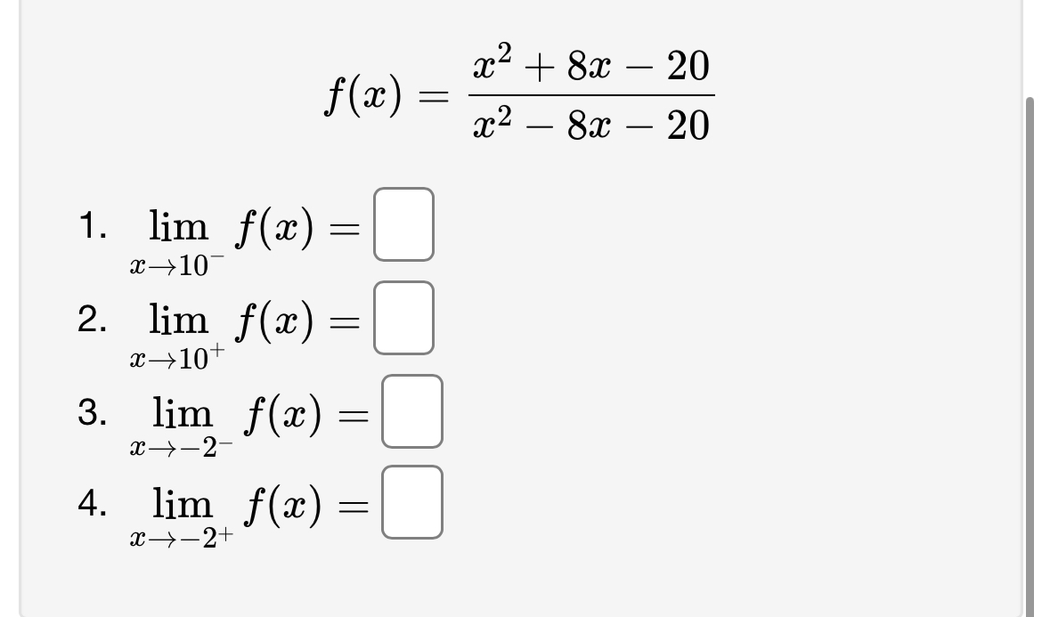 Solved f(x)=x2+8x-20x2-8x-20limx→10-f(x)=limx→10+f(x)=limx→- | Chegg.com Solved f(x)=x2+8x-20x2-8x-20limx→10-f(x)=limx→10+f(x)=limx→- | Chegg.com