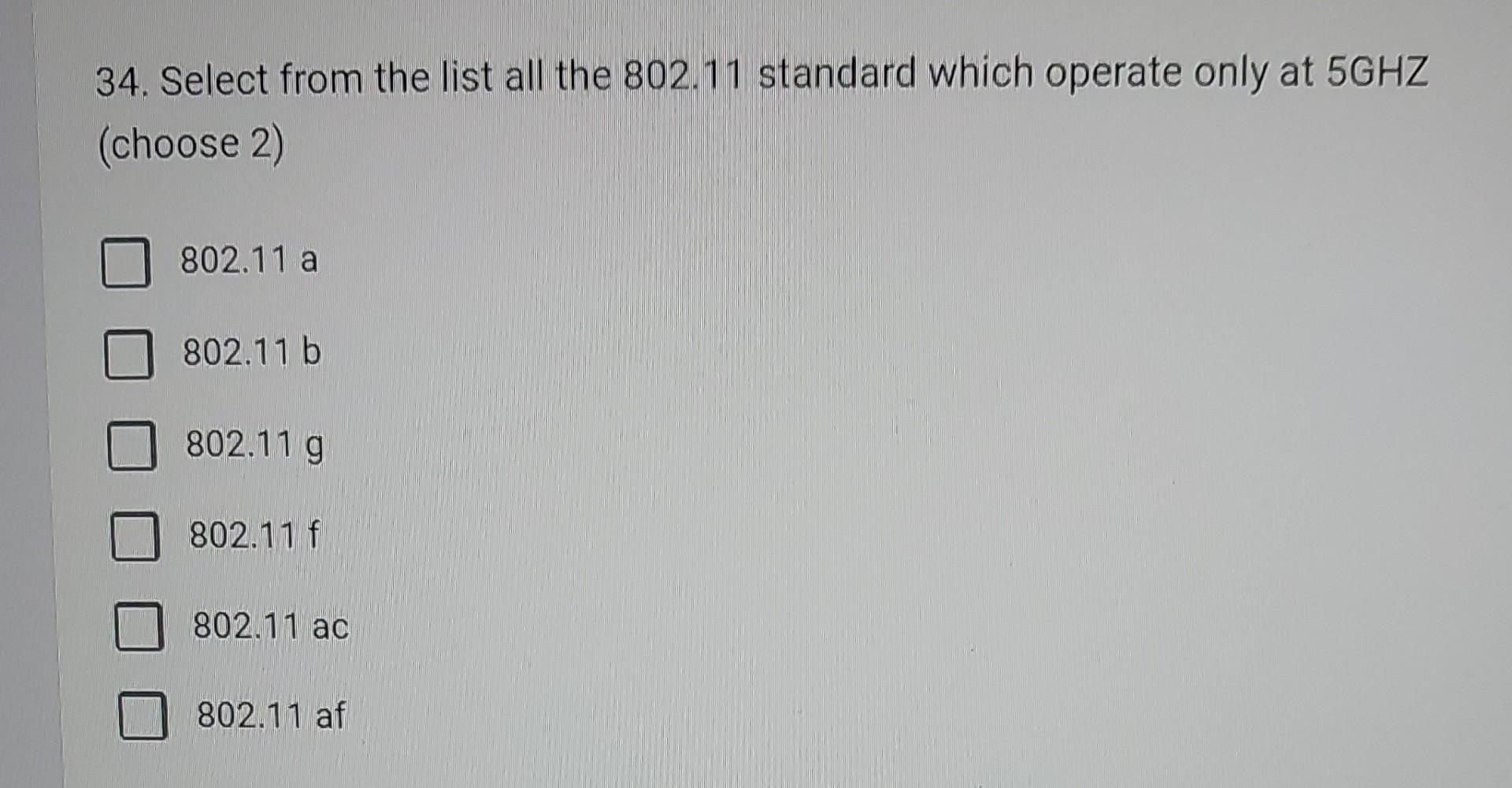 Solved 34. Select from the list all the 802.11 standard | Chegg.com
