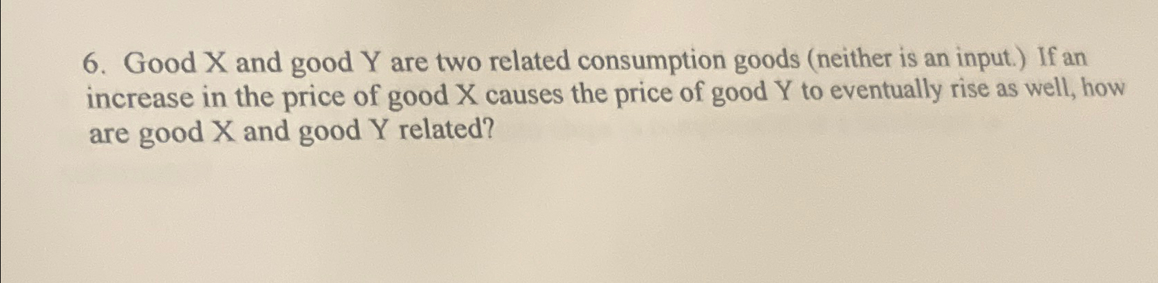 Solved Good x ﻿and good Y ﻿are two related consumption goods | Chegg.com