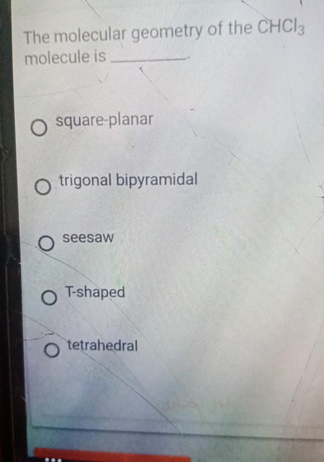 Solved The molecular geometry of the CHCl3 molecule is | Chegg.com