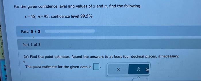 Solved For the given confidence level and values of x and n, | Chegg.com