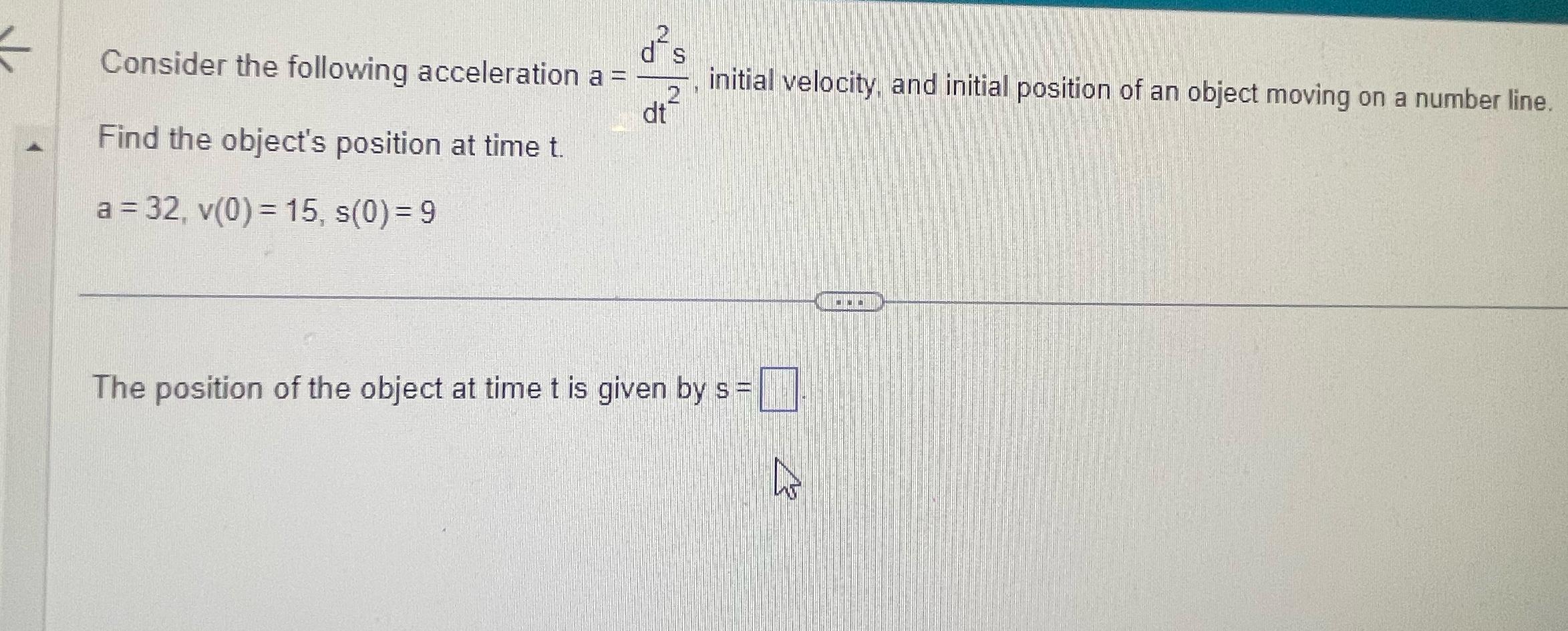 Solved Consider the following acceleration a=d2sdt2, | Chegg.com