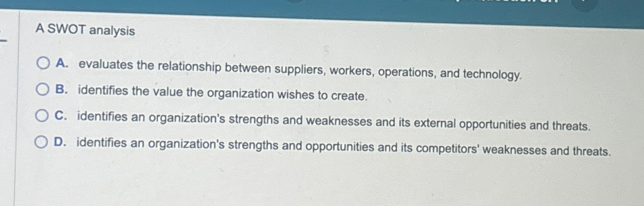 Solved A SWOT analysisA. ﻿evaluates the relationship between | Chegg.com