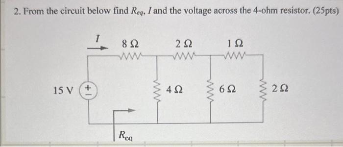 Solved 2. From the circuit below find Req,I and the voltage | Chegg.com