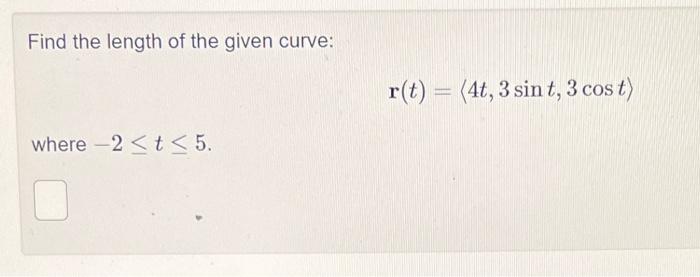 Solved Find the length of the given curve: | Chegg.com
