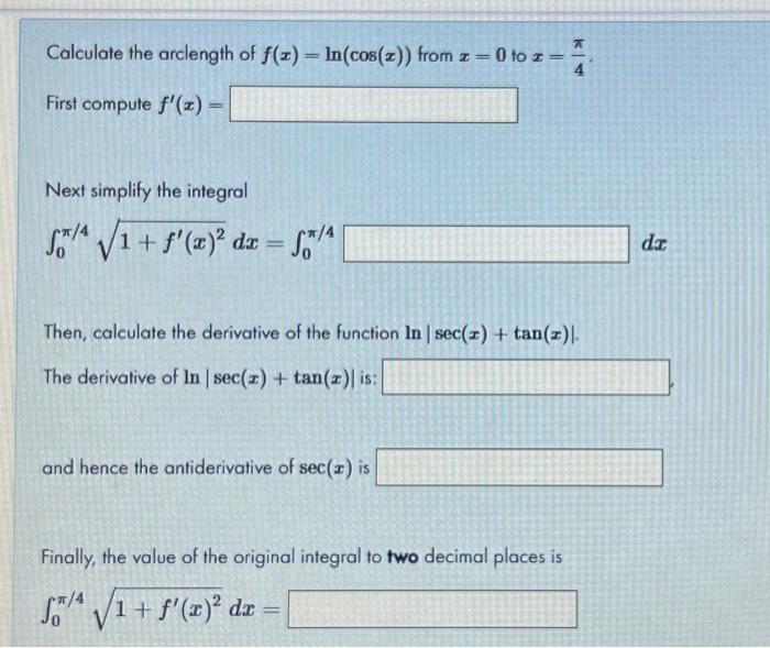 Solved Calculate the arclength of f(x)=ln(cos(x)) from x=0 | Chegg.com