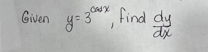 Solved Given y=3cosx, find dxdy | Chegg.com