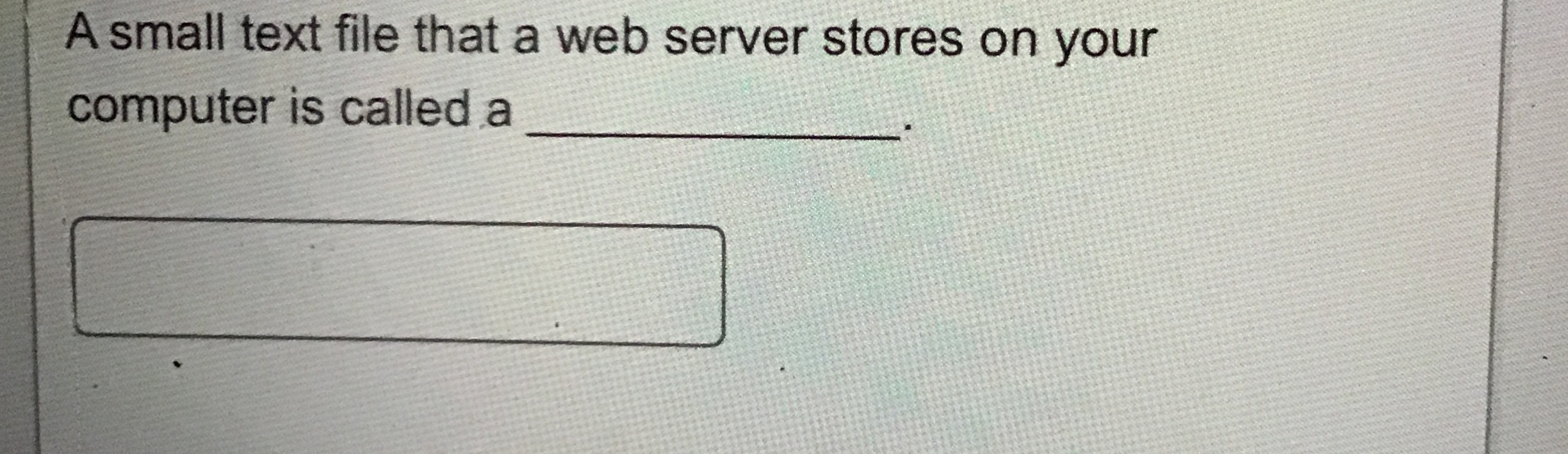Solved A small text file that a web server stores on your | Chegg.com