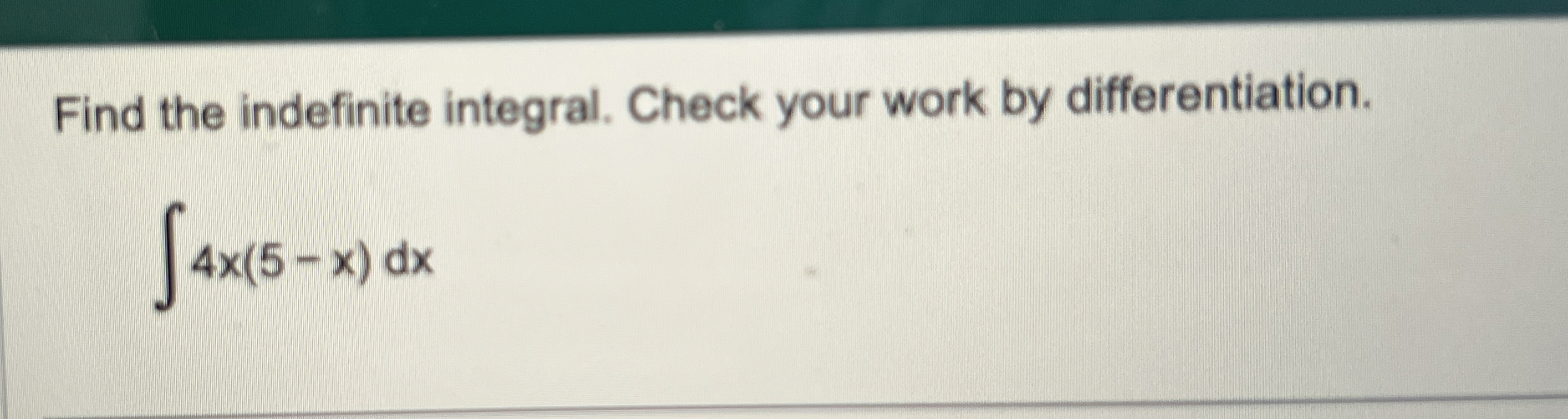 Solved Find the indefinite integral. Check your work by | Chegg.com