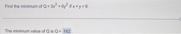 Solved Find the minimum of Q=3x2+6y2 if x+y=9. The minimum | Chegg.com