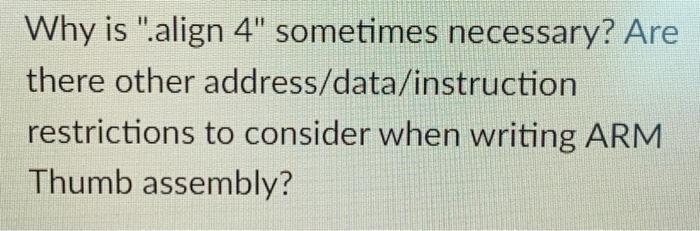 Solved Why is ".align 4" sometimes necessary? Are there | Chegg.com