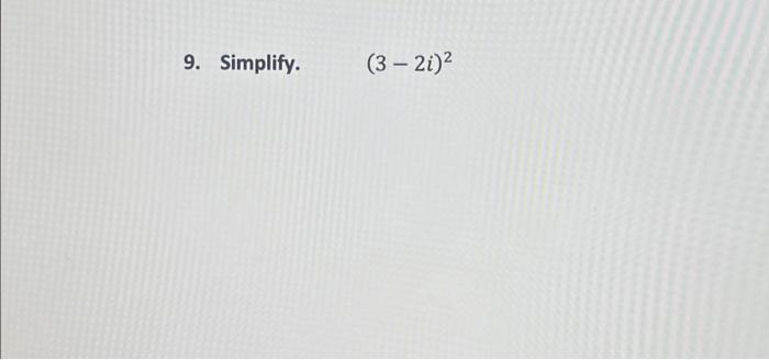Solved 9. Simplify. (3−2i)2 | Chegg.com