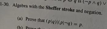 Solved 1-30. ﻿Algebra with the Sheffer stroke and | Chegg.com